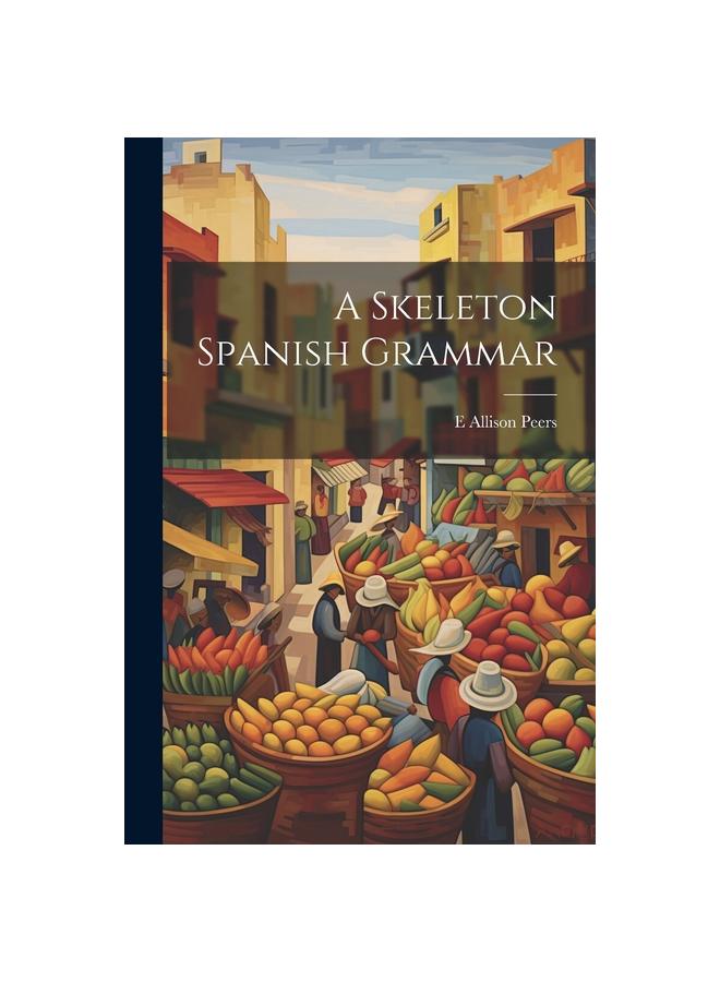 A Skeleton Spanish Grammar купить недорого — выгодные цены, бесплатная ...